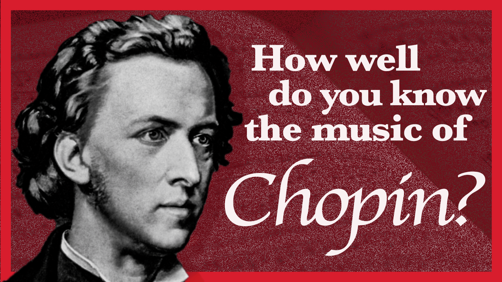 Chopin Quiz: How Well Do You Know Frédéric Chopin's Music? | WFMT